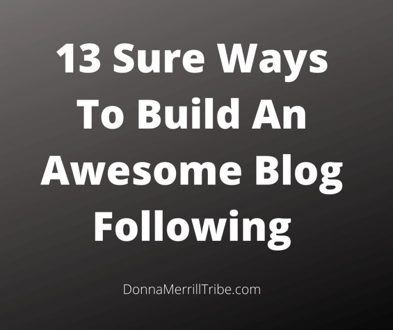 13 Sure ways to build an awesome blog following - ♫ Donna Merrill Tribe